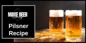 Pilsner Recipe: How to Brew a Crisp and Refreshing Pilsner | 2025