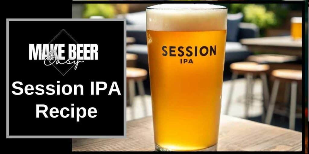 The Ultimate Guide to Brewing a “Sippable” Session IPA at Home (With ...